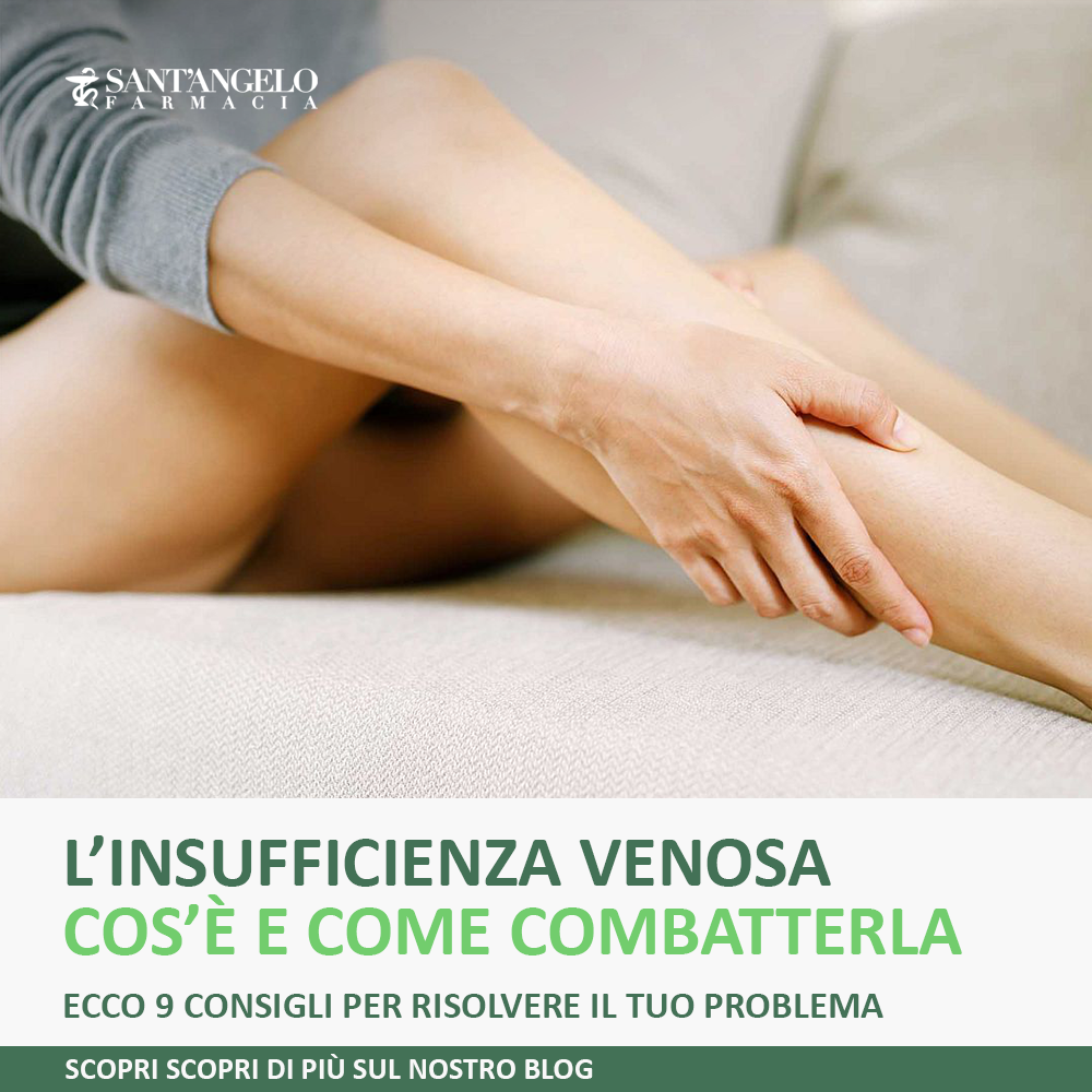 L’INSUFFICIENZA VENOSA: COS’È E COME COMBATTERLA | FARMACIA SANT'ANGELO S.N.C.